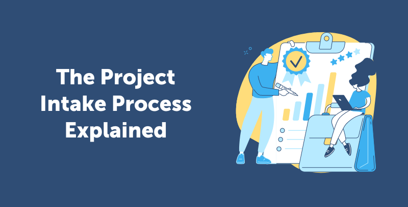 The Project Intake Process Explained